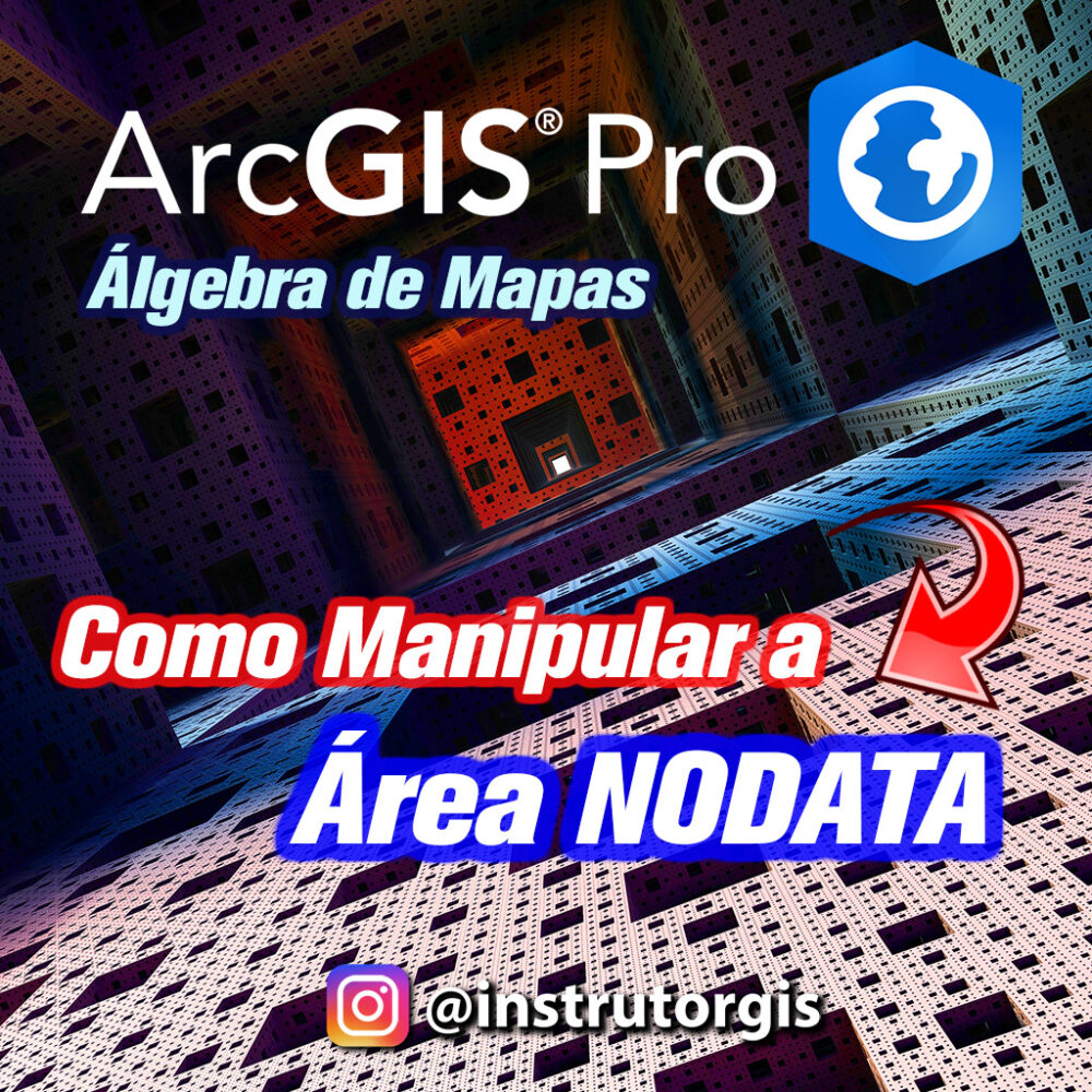 ArcGIS Pro: Álgebra de Mapas para Manipulação dos Valores Nulos de um ...